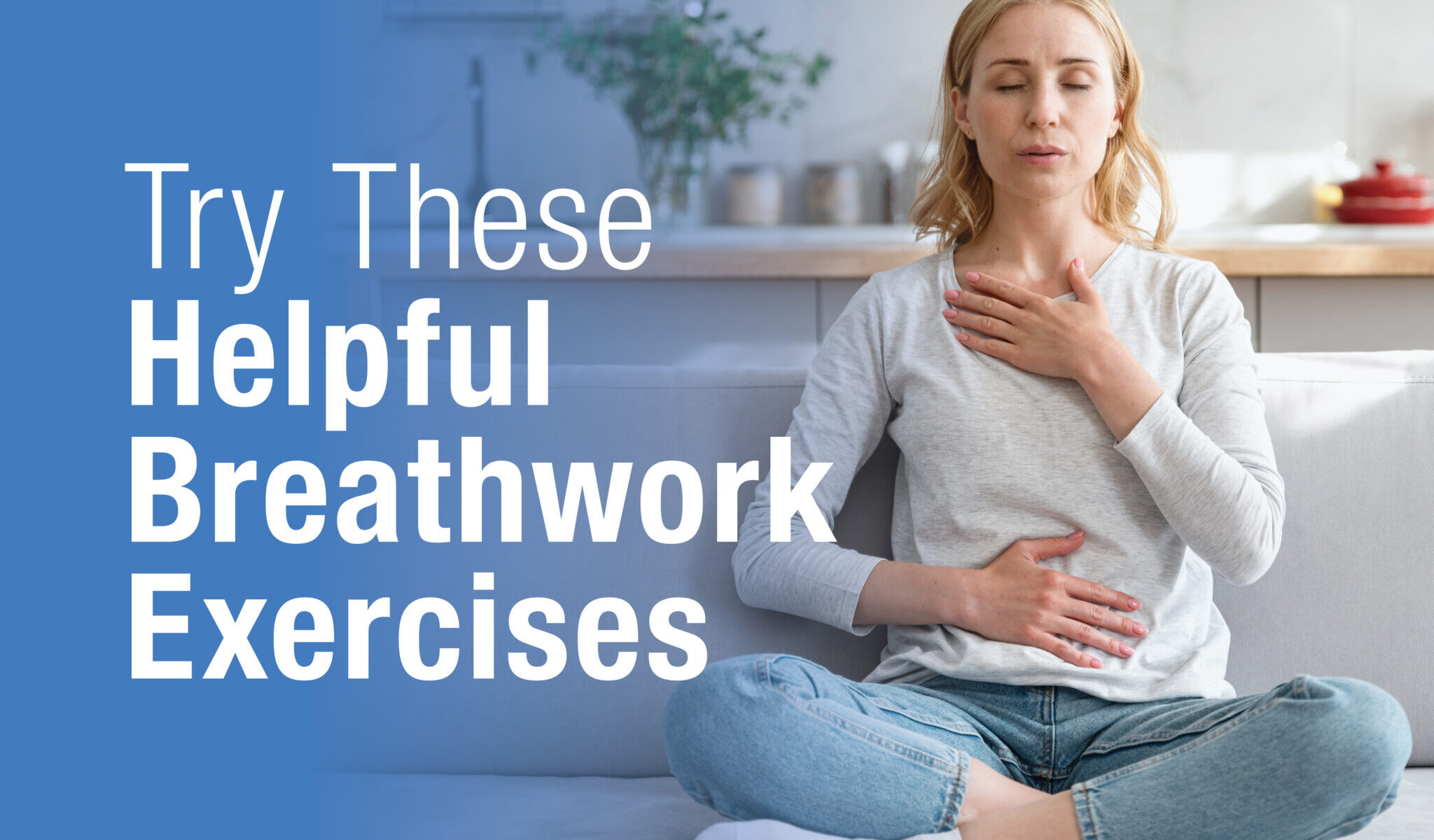 Try These Helpful Breathwork Exercises - NorthPointe Wellness