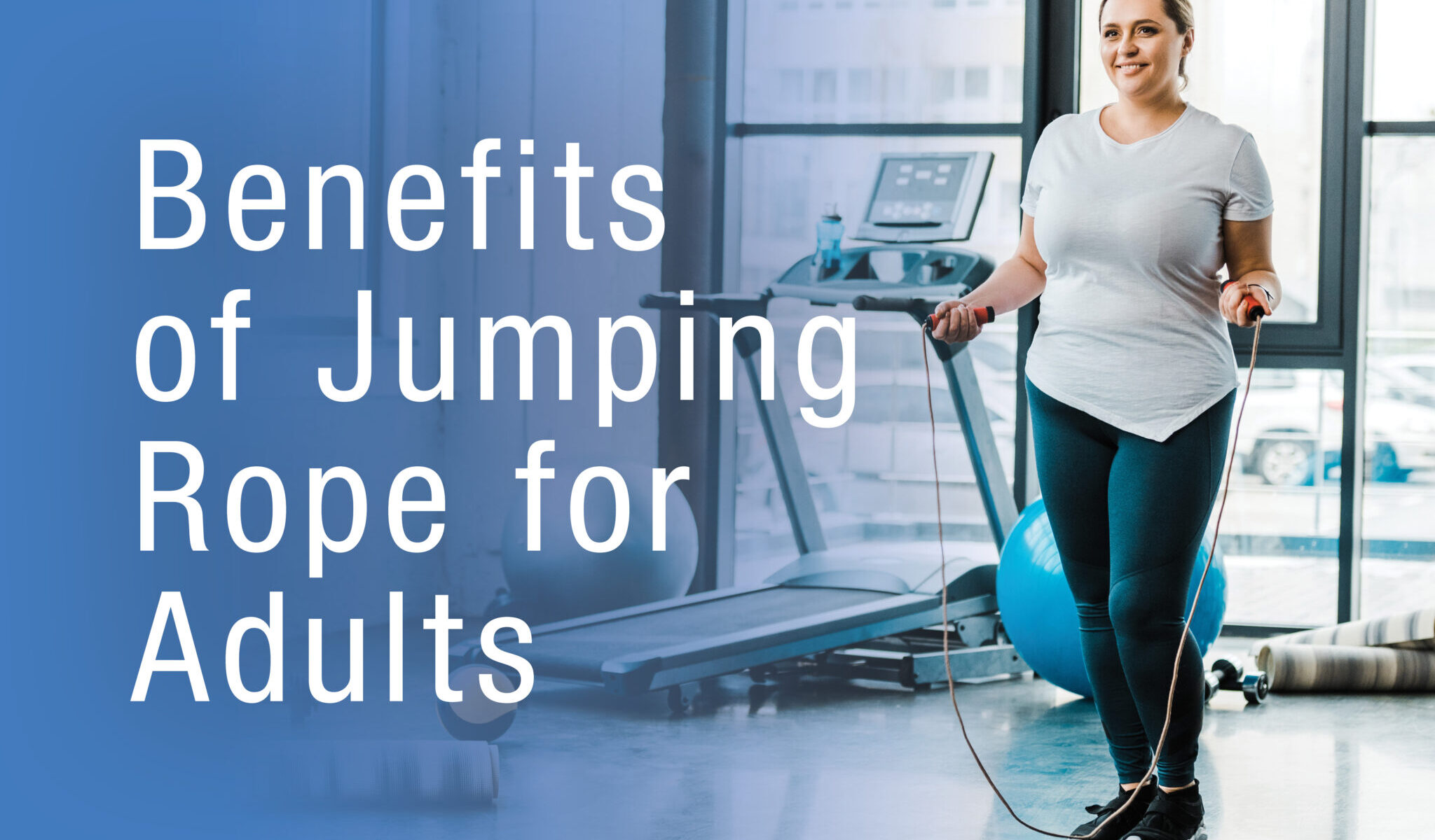 Benefits of Jumping Rope for Adults - NorthPointe Wellness