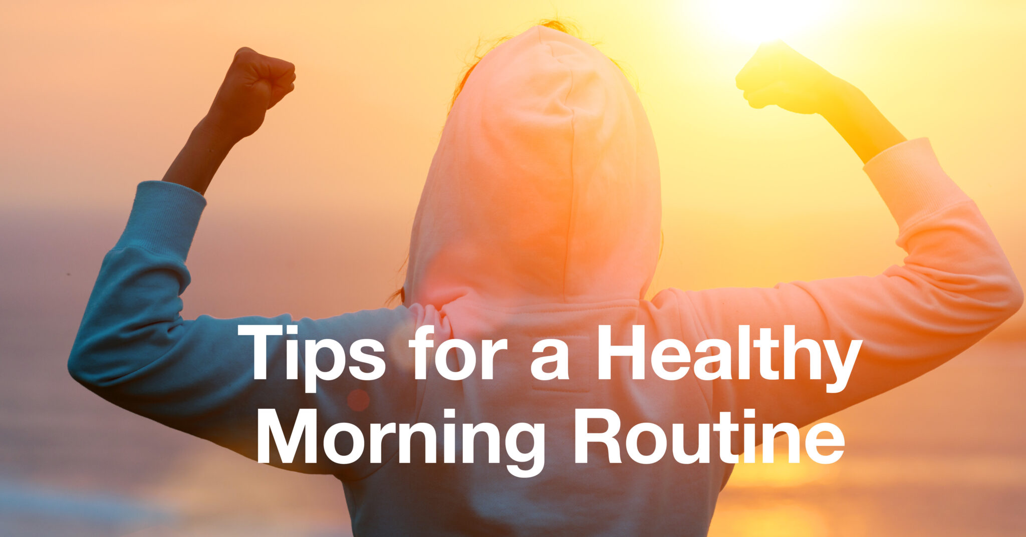 Tips for a Healthy Morning Routine - NorthPointe Wellness